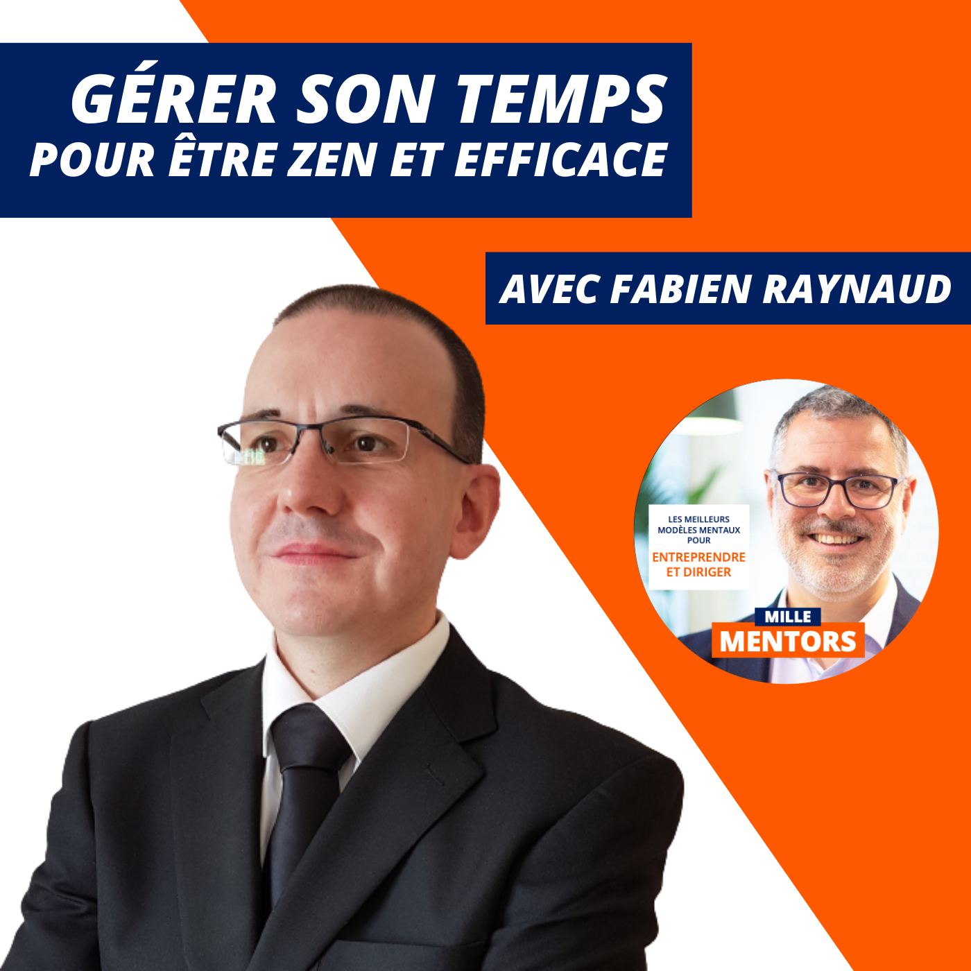 Gérer son temps pour être zen et efficace, avec Fabien Raynaud - Mille Mentors